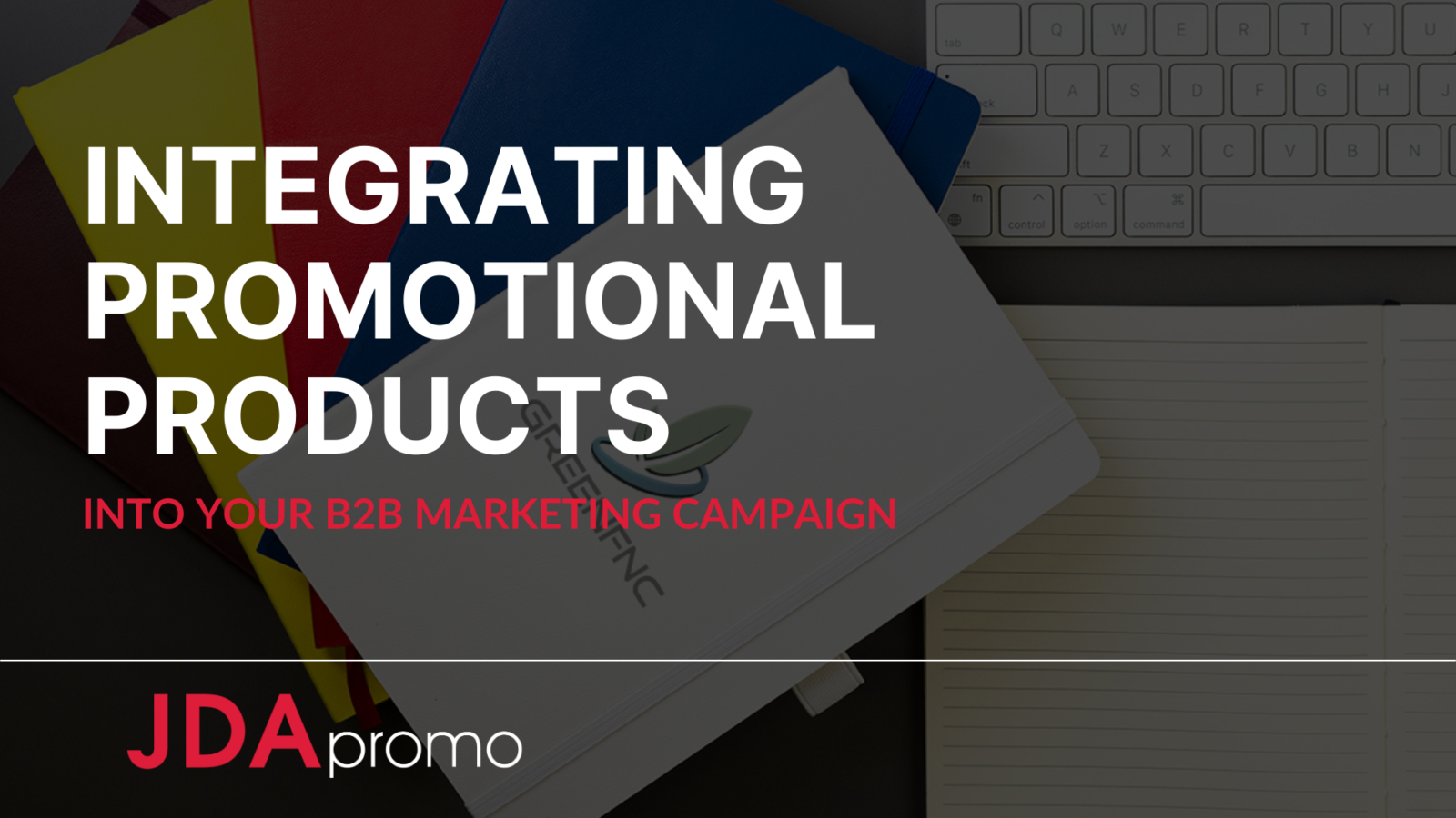 Integrating Promotional Products into Your B2B Marketing Campaign - JDA ...