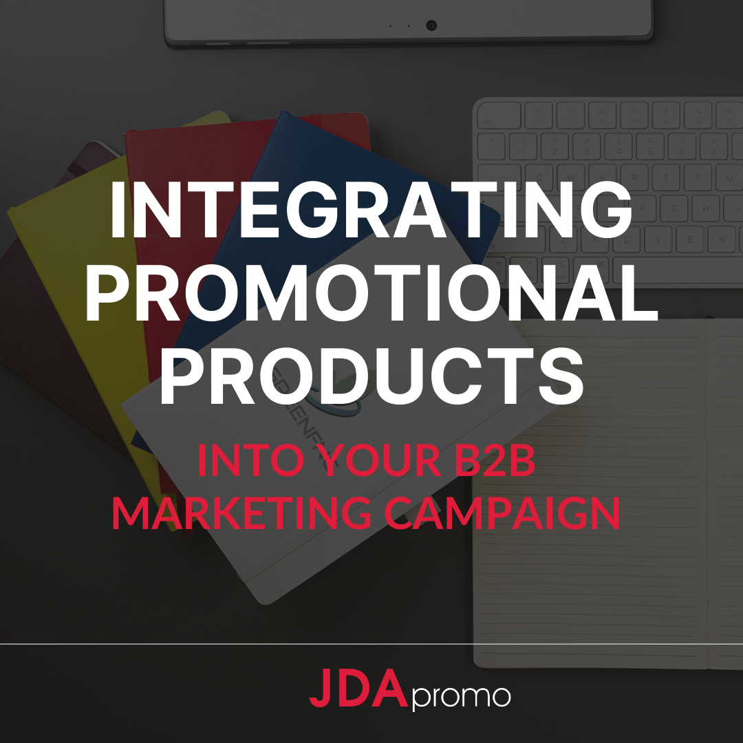 Integrating Promotional Products into Your B2B Marketing Campaign - JDA ...