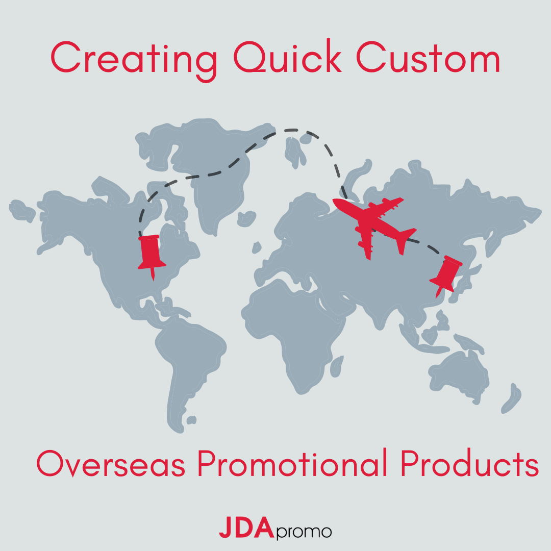 Creating Quick Custom Overseas Promotional Products - JDA Promo